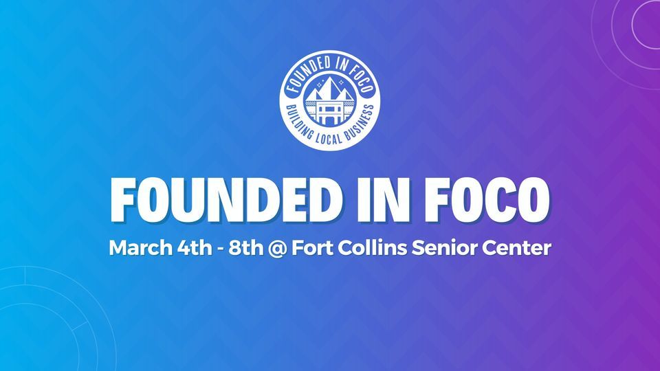 Founded in FoCo 2024, Fort Collins Senior Center, March 4 to March 8 ...