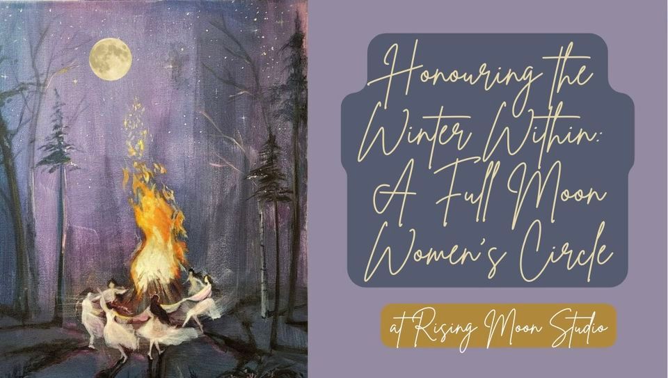 Honouring the Winter Within: A Full Moon Women’s Circle, rising.moon ...
