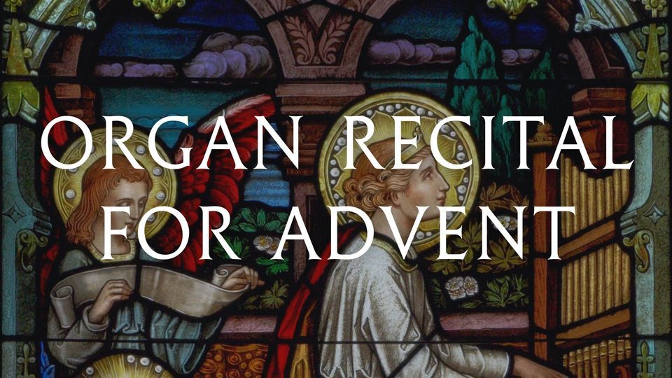 Advent Organ Recitals: December Fridays at noon with Organist Sandy ...