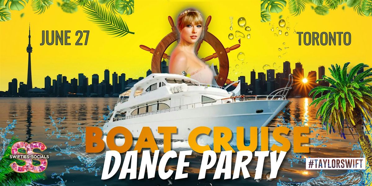 Attend Taylor Swift Boat Cruise Dance Party: Toronto (JUNE 27) in ...
