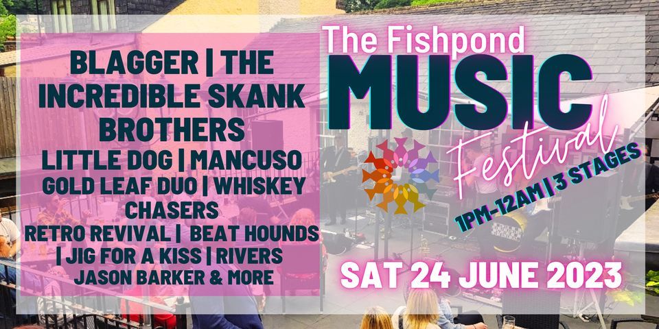 The Fishpond Music Festival 2023 - BIGGEST YET!, The Fishpond, Matlock, 24 June to 25 June ...