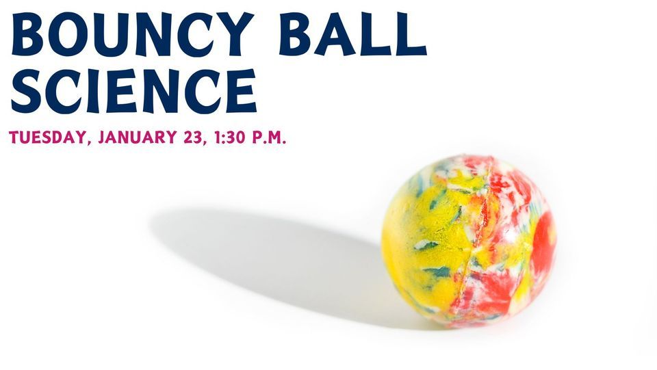 Bouncy Ball Science , Little Elm Public Library, 23 January 2024 ...