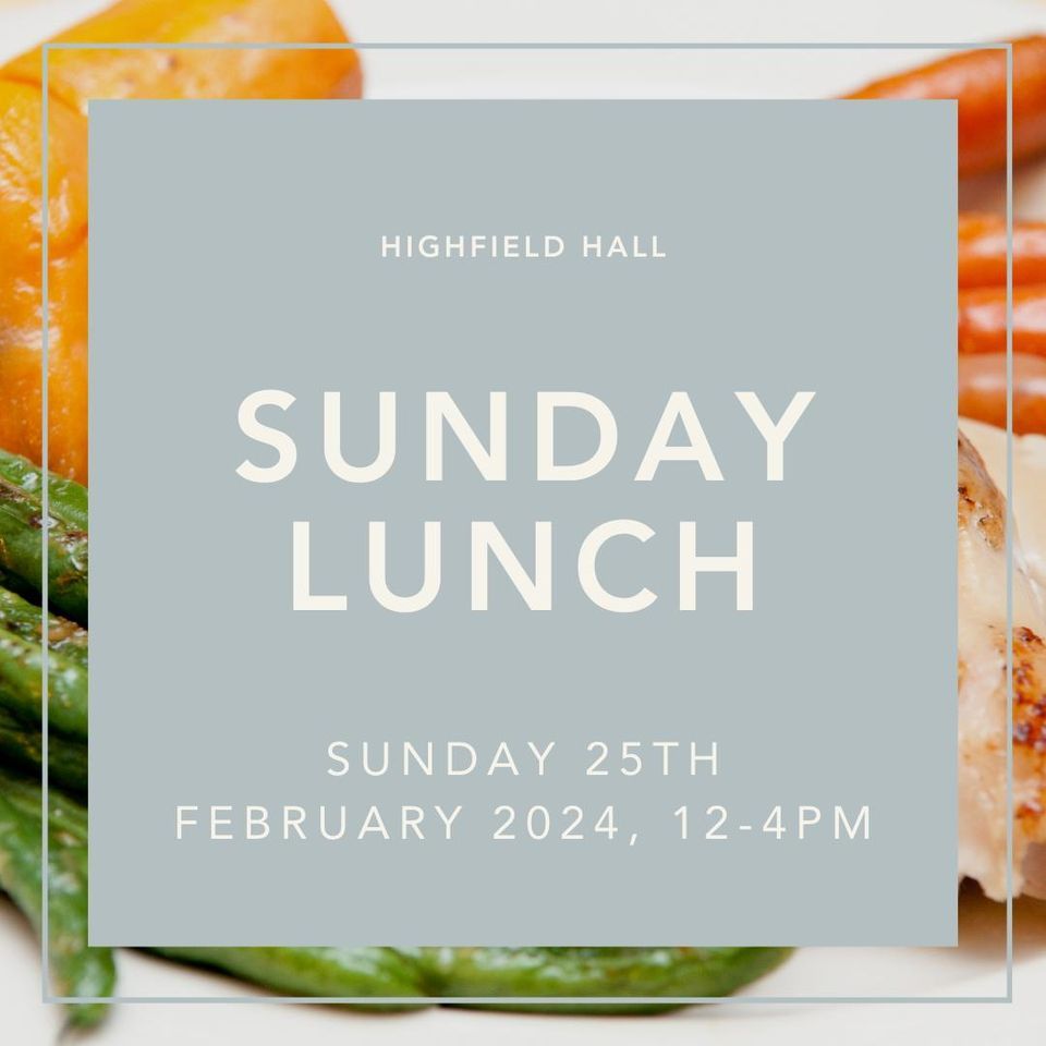 Sunday Lunch, Highfield Hall, Mold, 25 February 2024 | AllEvents.in