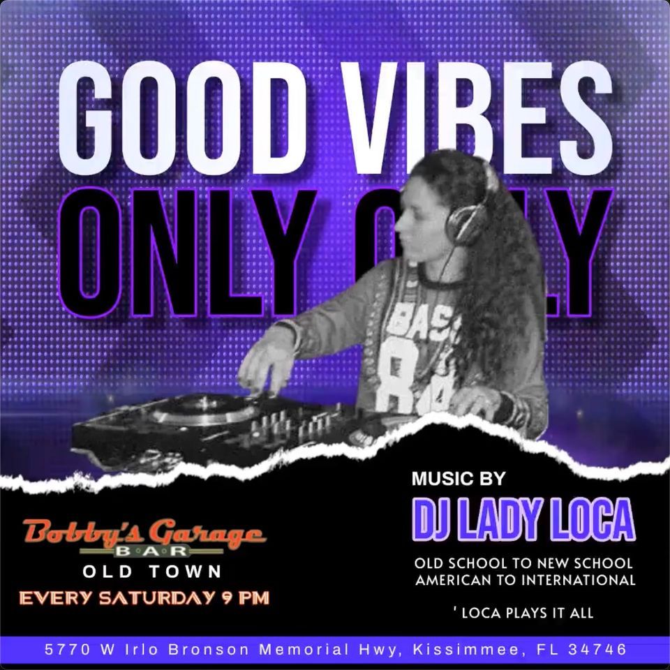 Good Vibes Only - With DJ Lady Loca, Old Town, Kissimmee, Florida ...
