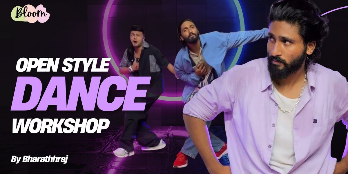 Open Style Dance Workshop by Bharathraj, Bloom Creative Zone, HSR ...