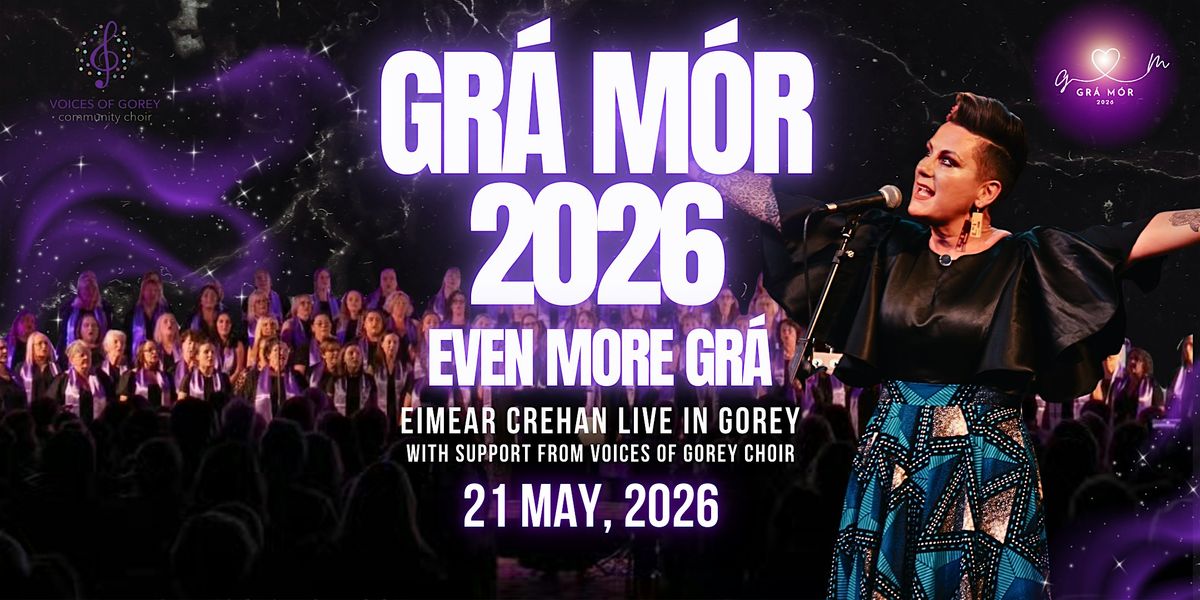 Grá Mór 2026: Even MORE Grá, Gorey Little Theatre, 21 May 2026 | AllEvents