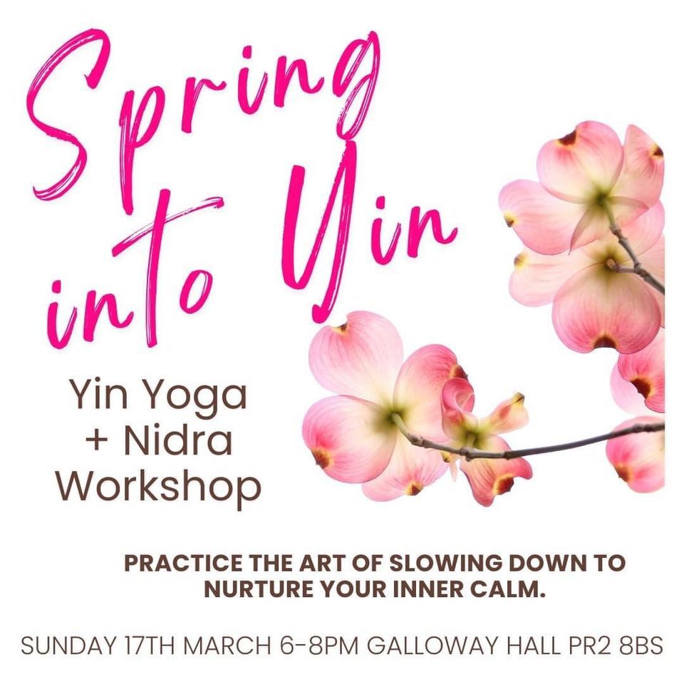 ‘SPRING INTO YIN’?Yin Yoga + Yoga Nidra Workshop , Galloway hall ...