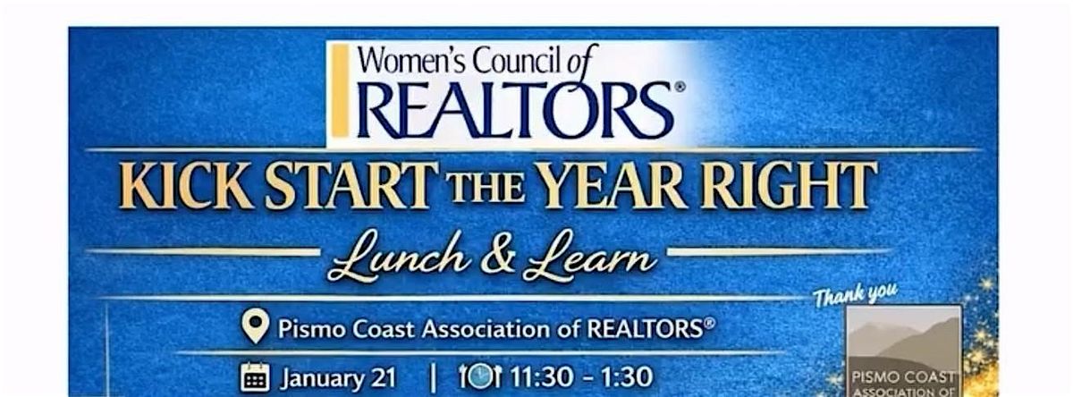 KICK START THE YEAR RIGHT, Pismo Coast Association of Realtors, 1126 E ...