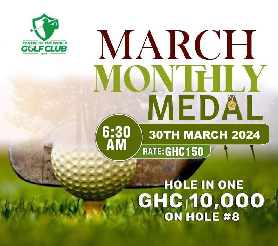 March Monthly Medal, Tema....center of the world, 30 March 2024 | AllEvents