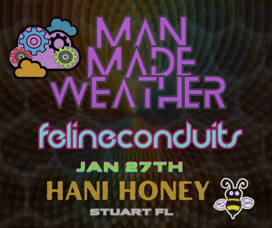 Man Made Weather, felineconduits, Hani Honey Company, Stuart, 27 ...