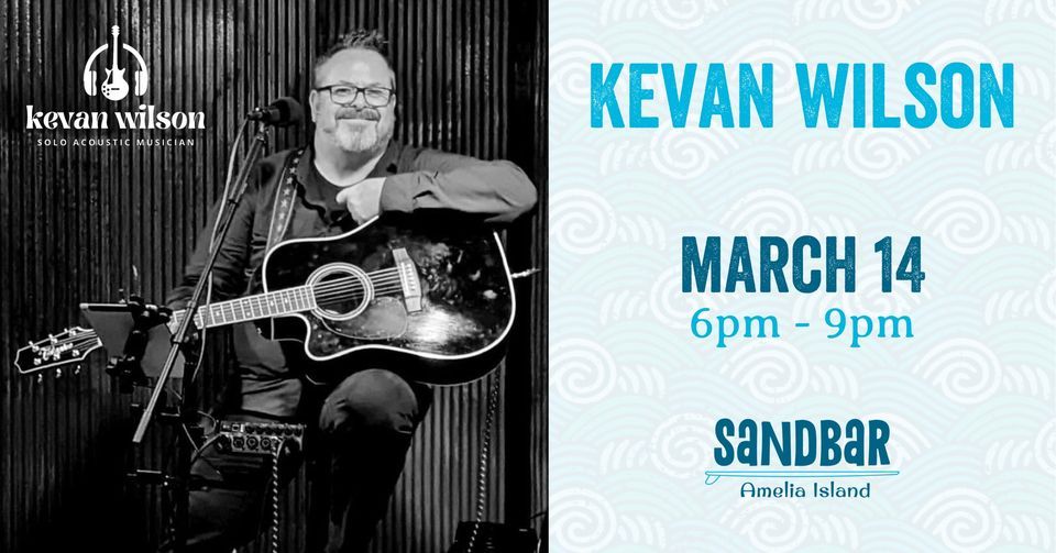 LIVE MUSIC: Kevan Wilson, Sandbar Amelia Island, Fernandina Beach, 14 ...