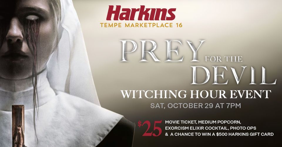 Harkins Prey for the Devil Witching Hour Event, Tempe Marketplace ...
