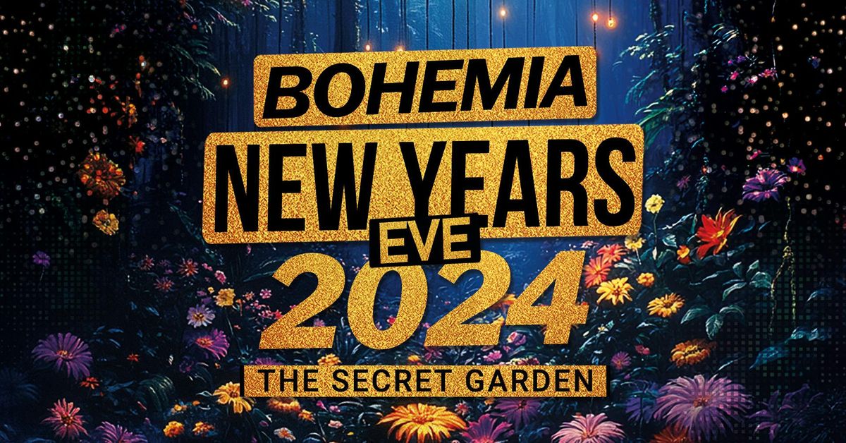 BOHEMIA NEW YEARS EVE 2024 | ? THE SECRET GARDEN ? | 31st DECEMBER 2024 ...