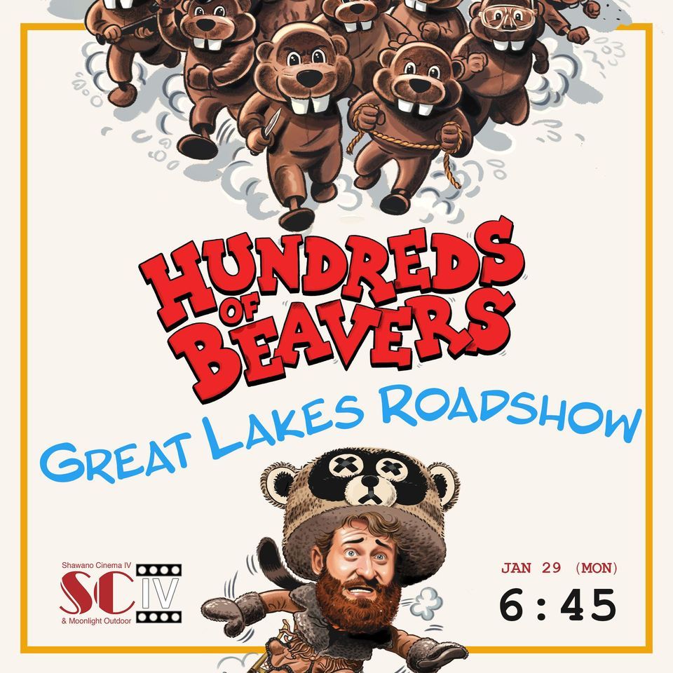 The HUNDREDS OF BEAVERS Great Lakes Roadshow, Shawano Cinema IV ...