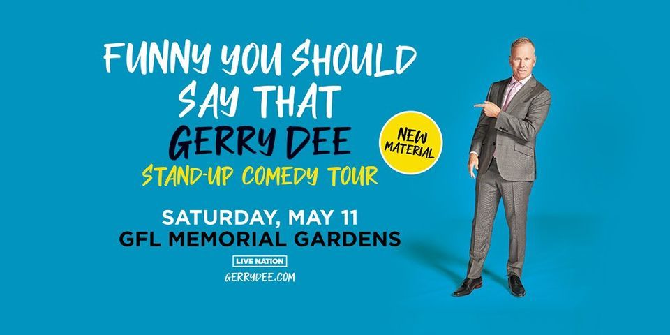 Gerry Dee: Funny You Should Say That Stand-up Comedy Tour, GFL Memorial ...