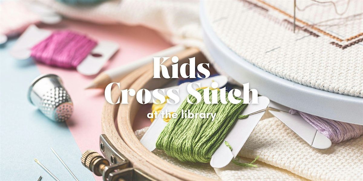 Kids Cross Stitch At the Library, 500 Grand Ave, Plains, 23 February ...