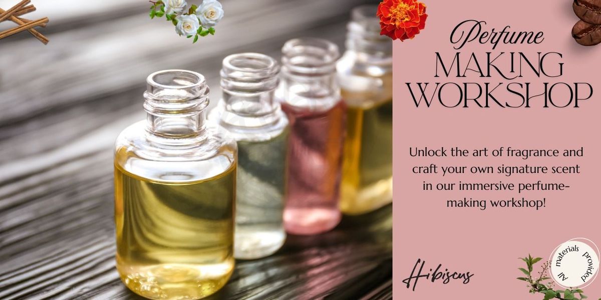 Perfume Making Workshop, Hibiscus Cafe: Chennai, 7 September 2025 ...