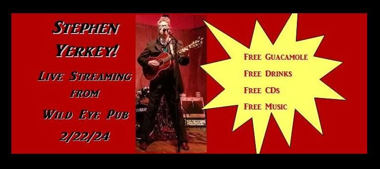 Stephen Yerkey! Live Streaming from Wild Eyes lounge!, Wild Eye Pub ...