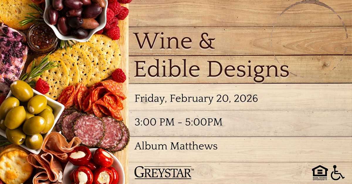 Wine & Edible Design at Album Matthews (A 55+ Community), 9930 Idlewild ...