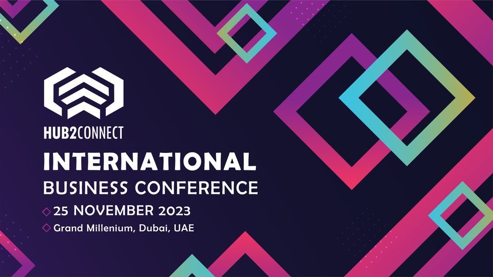 Hub2Connect International Business Conference 2023, Grand Millennium ...