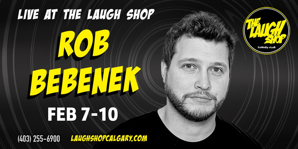 Rob Bebenek, The Laugh Shop Calgary, 5940 Blackfoot Trail SE, Calgary ...
