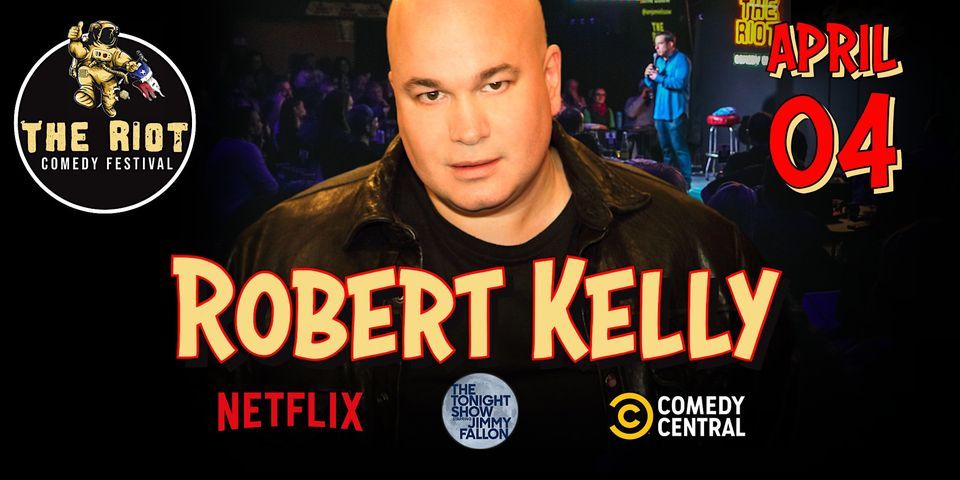 The Riot Comedy Festival presents Robert Kelly (Netflix, Tonight Show ...