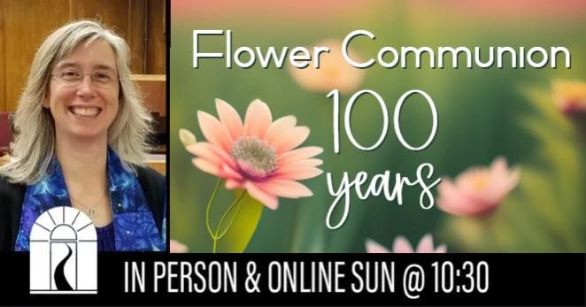 Flower Communion: 100 Years, Universalist Unitarian Church of Peoria ...