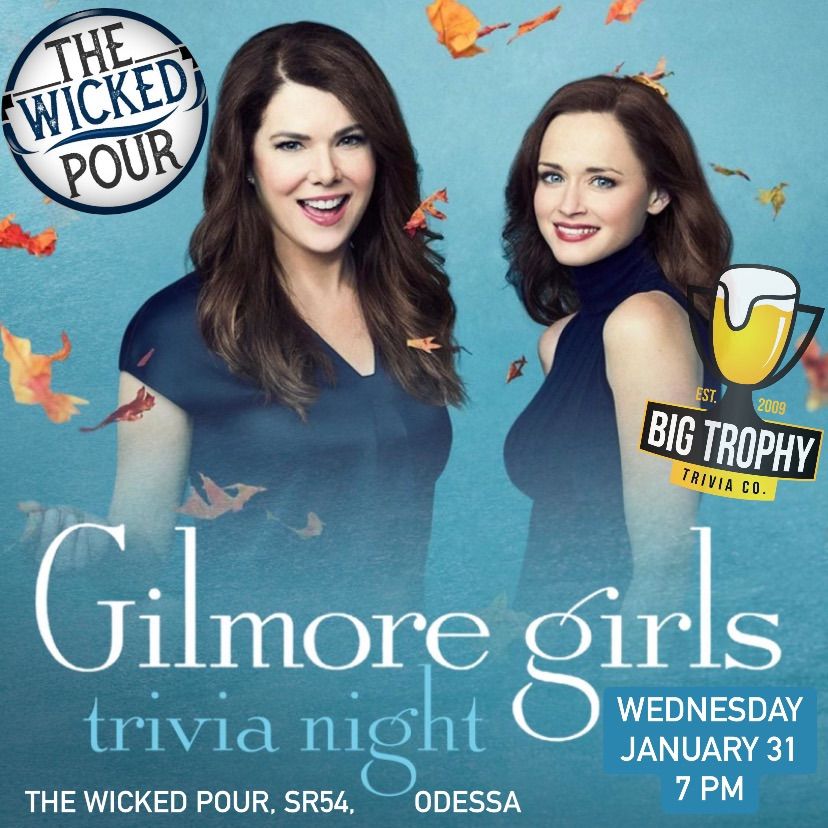 BIG TROPHY “GILMORE GIRLS” TRIVIA @ THE WICKED POUR, The Wicked Pour ...