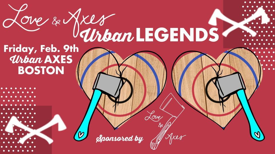 Love & Axes Urban Legends - Urban Axes Boston, Urban Axes (Boston ...
