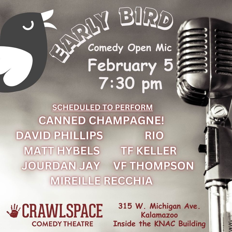 Early Bird Comedy Open Mic, Crawlspace Comedy Theatre 315 W. Michigan ...