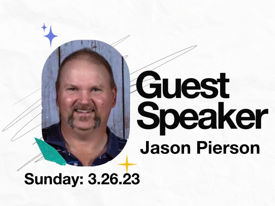 Guest Speaker - Jason Pierson, High Hill Christian Church, 26 March ...