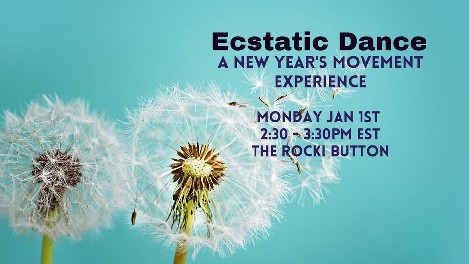 Ecstatic Dance: A New Years Movement Experience, The Rocki Button ...