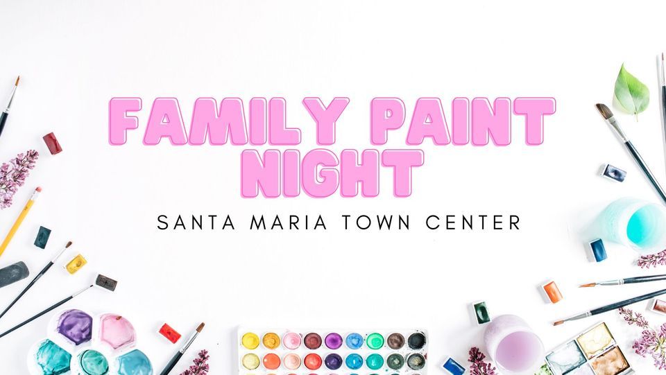 Family Paint Night, Santa Maria Town Center, January 23 2024 | AllEvents.in