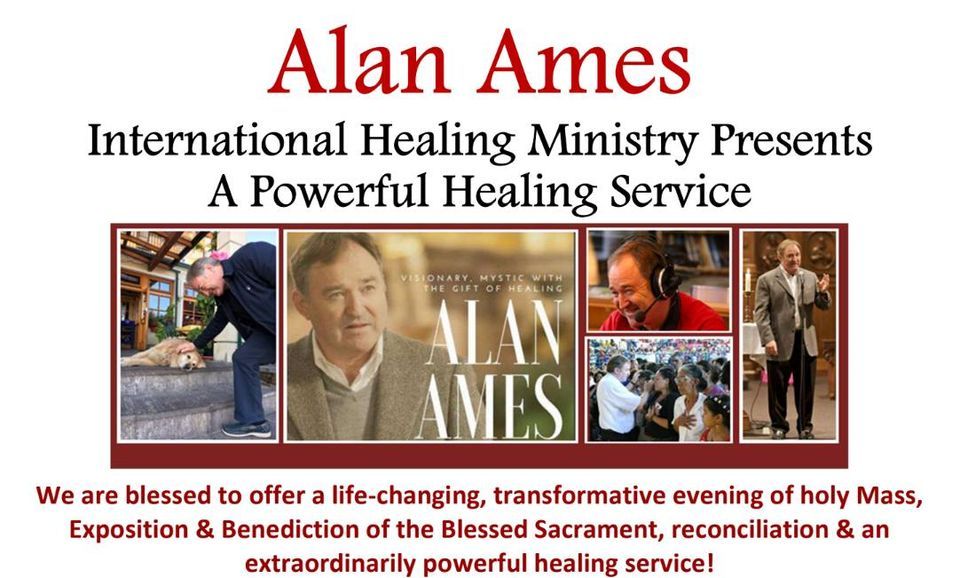 Healing Service with Alan Ames, Saint Albert the Great Catholic Church ...