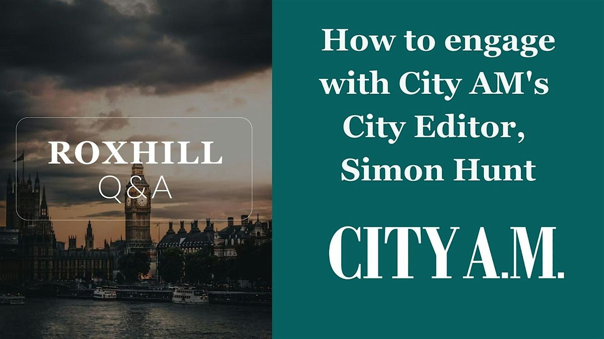 Q&A: How to engage with City AM's City Editor, Simon Hunt – Things to ...