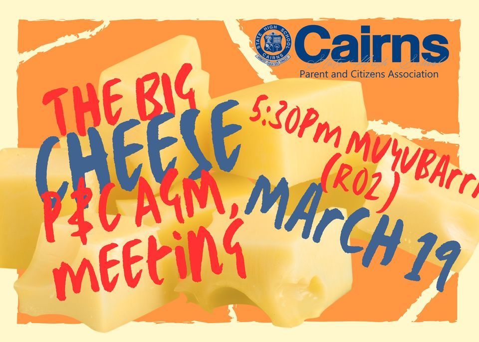 The BIG cheese P&C! AGM follwed by general meeting, Cnr Sheridan ...