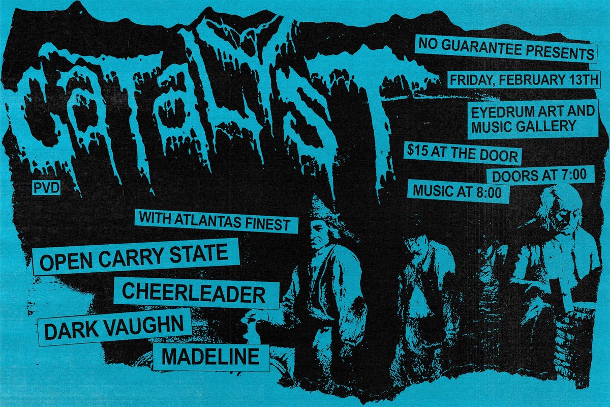 Catalyst w/ Open Carry State, Cheerleader, Dark Vaughn and Madeline ...