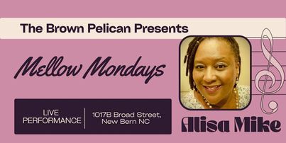 Mellow Monday with Alisa Evans Mike!, The Brown Pelican, New Bern, 13 ...