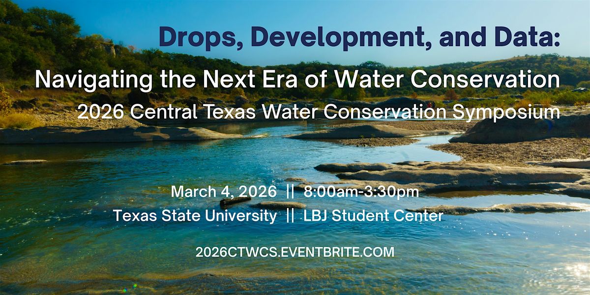 2026 Central Texas Water Conservation Symposium, Texas State University ...