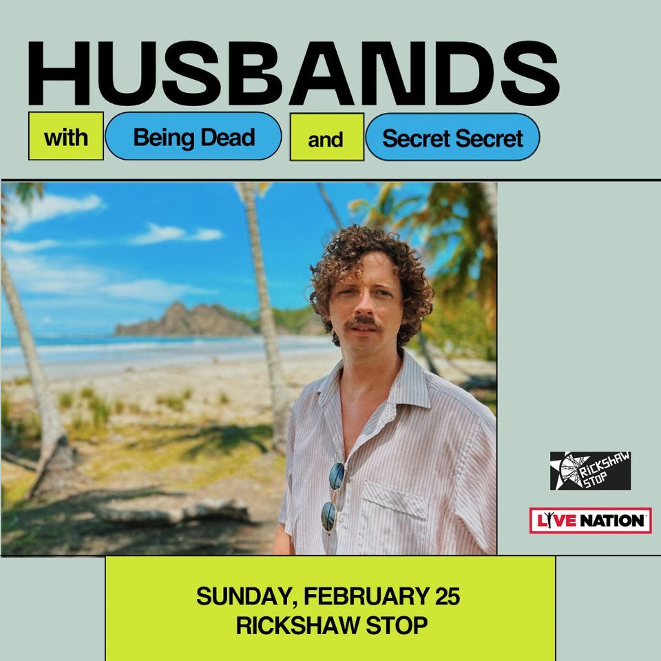 HUSBANDS with Being Dead + Secret Secret @ Rickshaw Stop / Live Nation, Rickshaw Stop, San ...