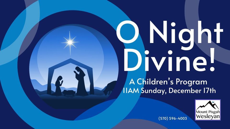 O Night Divine! Childrens Christmas Progam, Mt. Pisgah Wesleyan Church ...