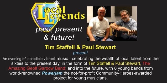 LOCAL LEGENDS, PAST, PRESENT & FUTURE, hosted by TIM STAFFELL & PAUL ...