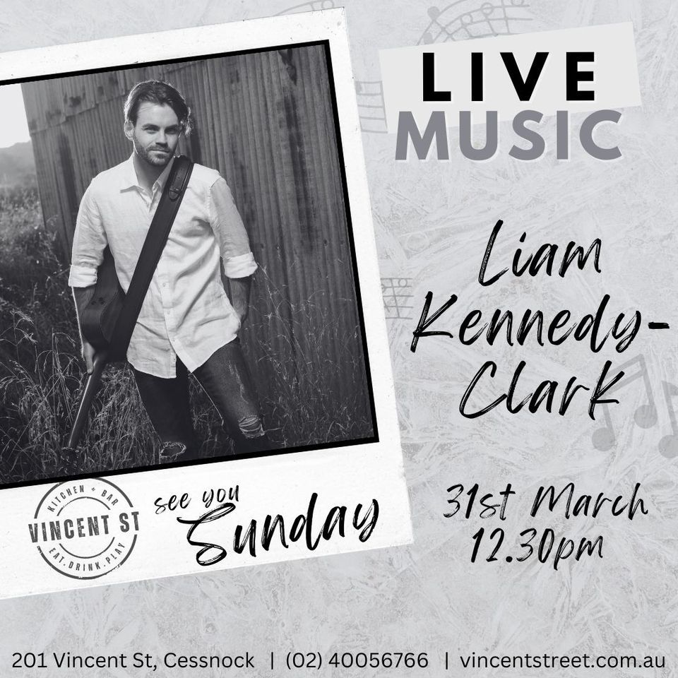 Easter Sunday Chill Session ft. Liam Kennedy-Clark, Vincent St Kitchen + Bar, Cessnock, 31 March ...