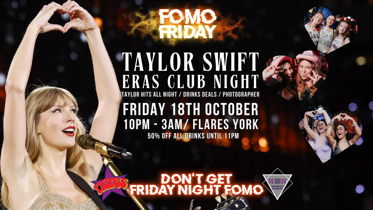 FOMO FRIDAY - TAYLOR SWIFT ERAS TOUR SPECIAL , Flares - York, 18 ...