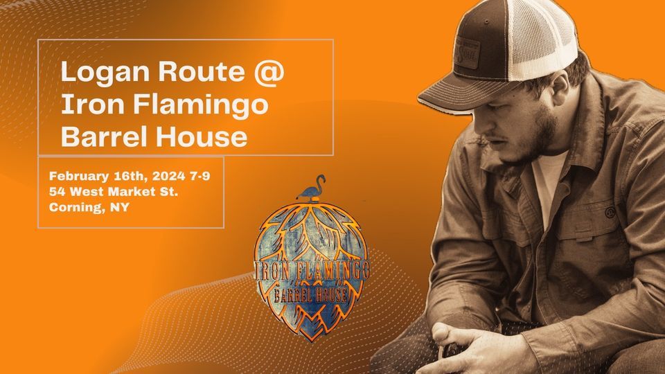 Logan Route’s Debut @ Iron Flamingo Barrel House, Iron Flamingo Barrel ...