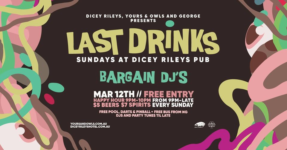 LAST DRINKS w/ Bargain Djs | Free Entry DJs, Hits Til Late, Dicey Riley ...