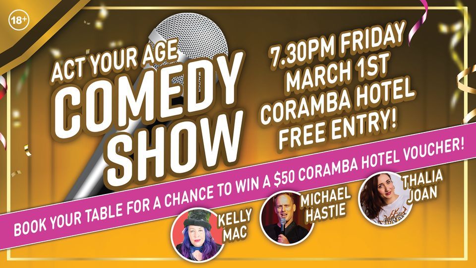 ACT YOUR AGE COMEDY NIGHT ft KELLY MAC, MICHAEL HASTIE AND THALIA JOAN ...