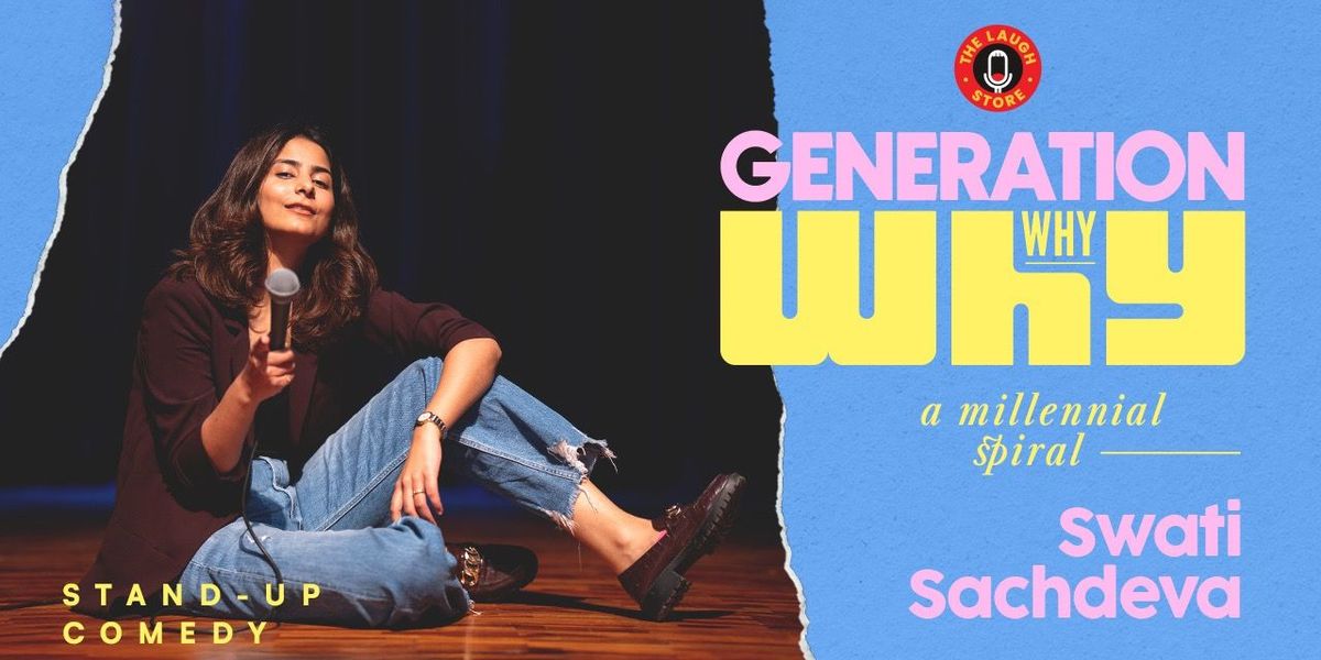Gen WHY: A Millennial Spiral By Swati Sachdeva, The Laugh Store: DLF ...