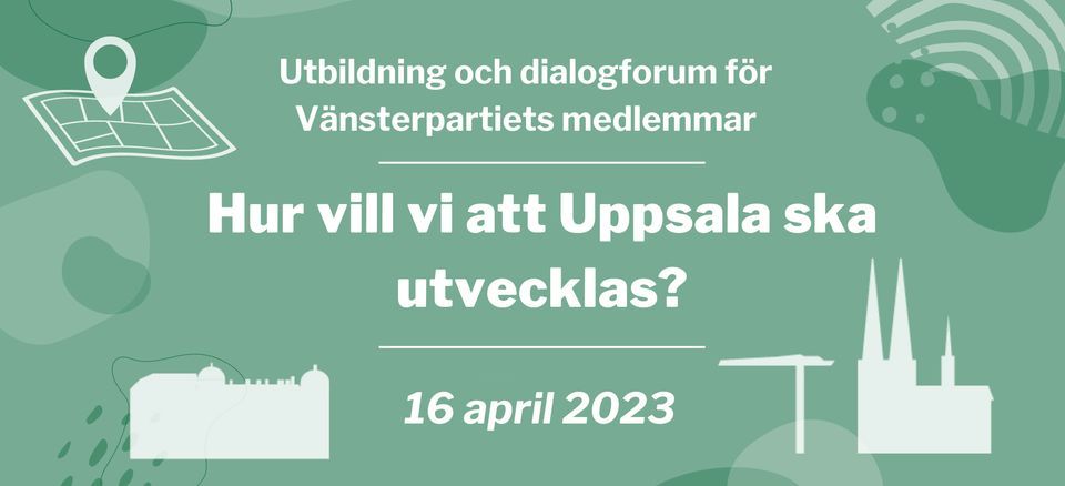 Hur vill (v)i att Uppsala ska utvecklas? , Stadshuset, Uppsala, 16 ...