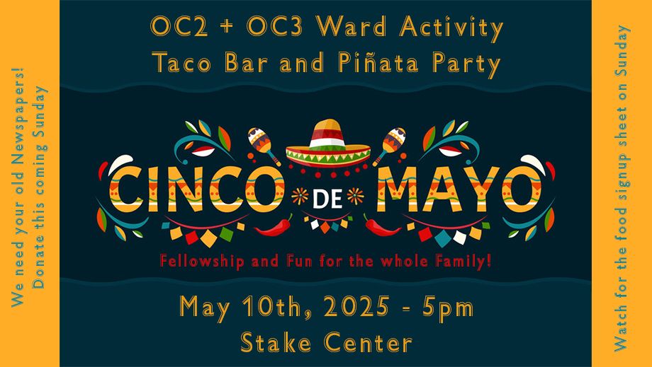 OC2/OC3 Ward Activity - Cinco de Mayo - Taco Bar and Piñata Party, The ...